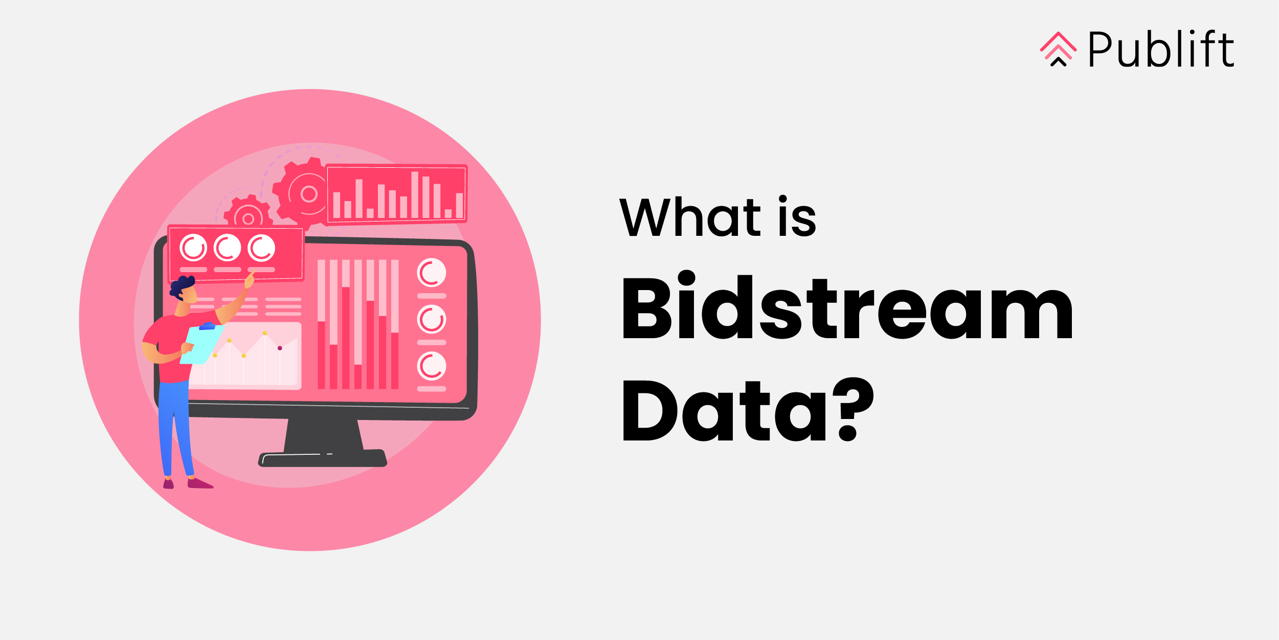 What is Bidstream Data? How Does it Work? | Publift
