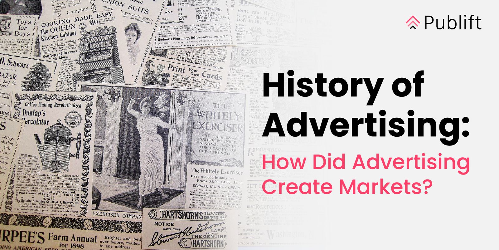 History of Advertising: How Did Advertising Create Markets Over the Years?