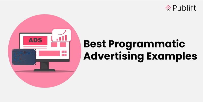 9 Best Programmatic Advertising Examples for Publishers in 2024