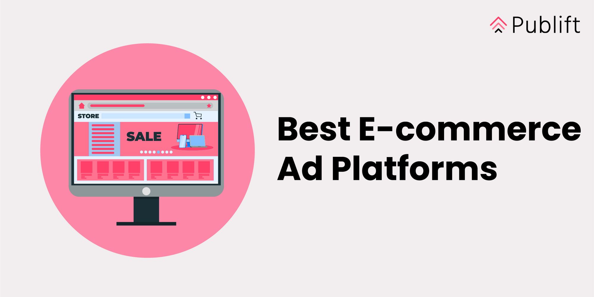 The 12 Best eCommerce Ad Platforms in 2024 | Publift