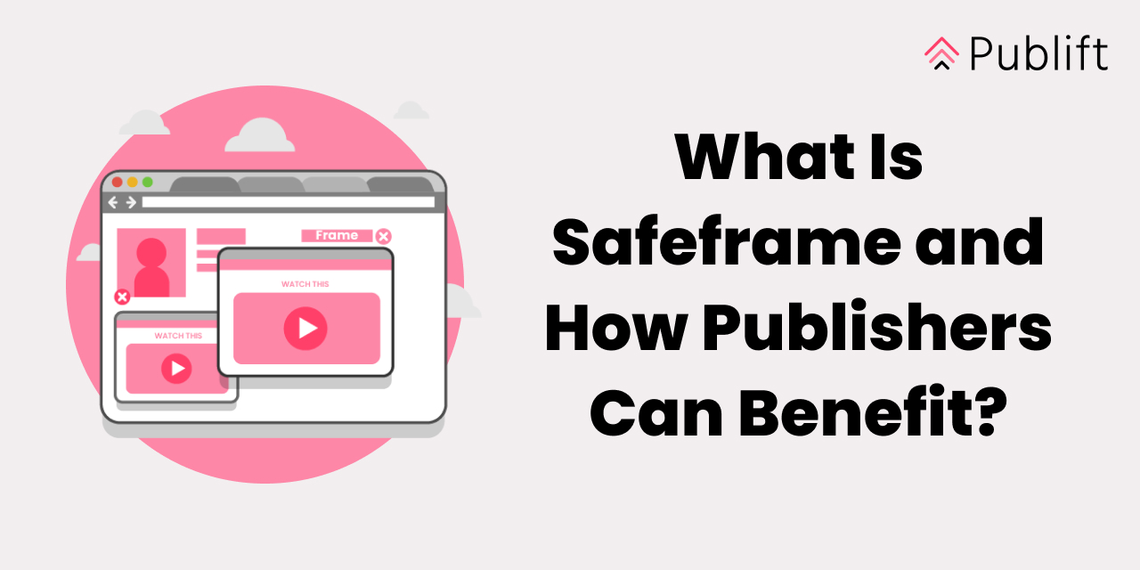 What is SafeFrame and how publishers can benefit | Publift