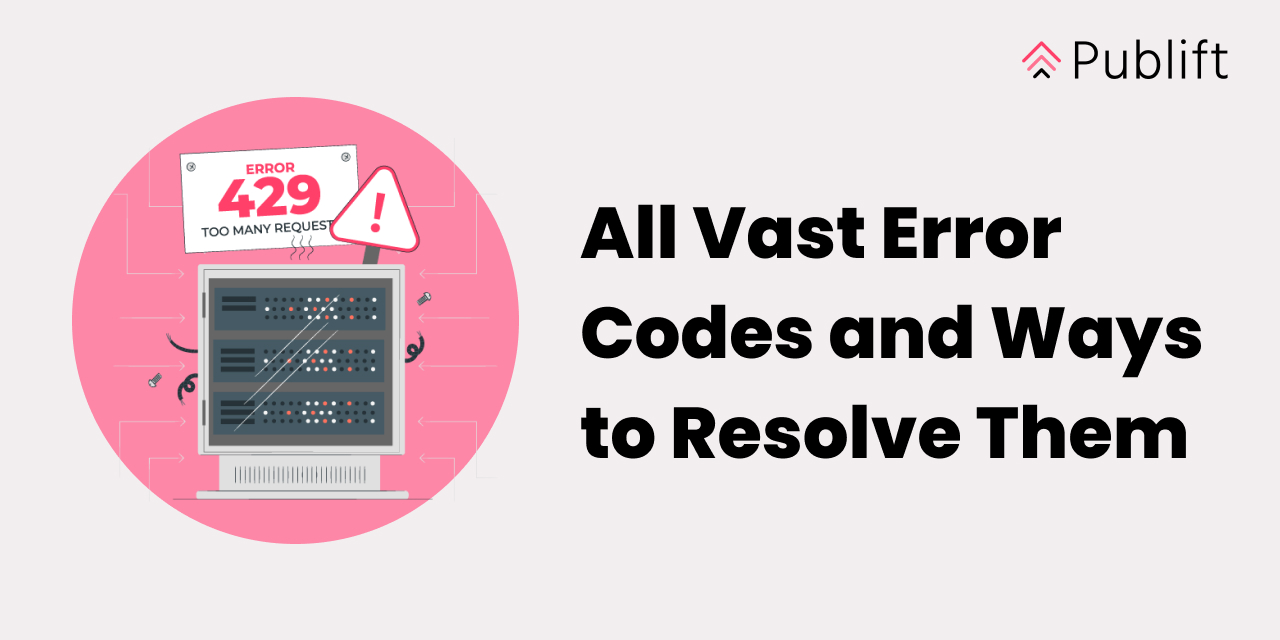 All Vast Error Codes and Ways to Resolve Them | Publift