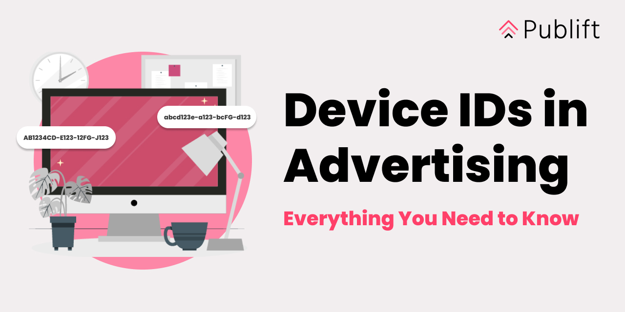 Device IDs in Advertising: Everything You Need to Know | Publift