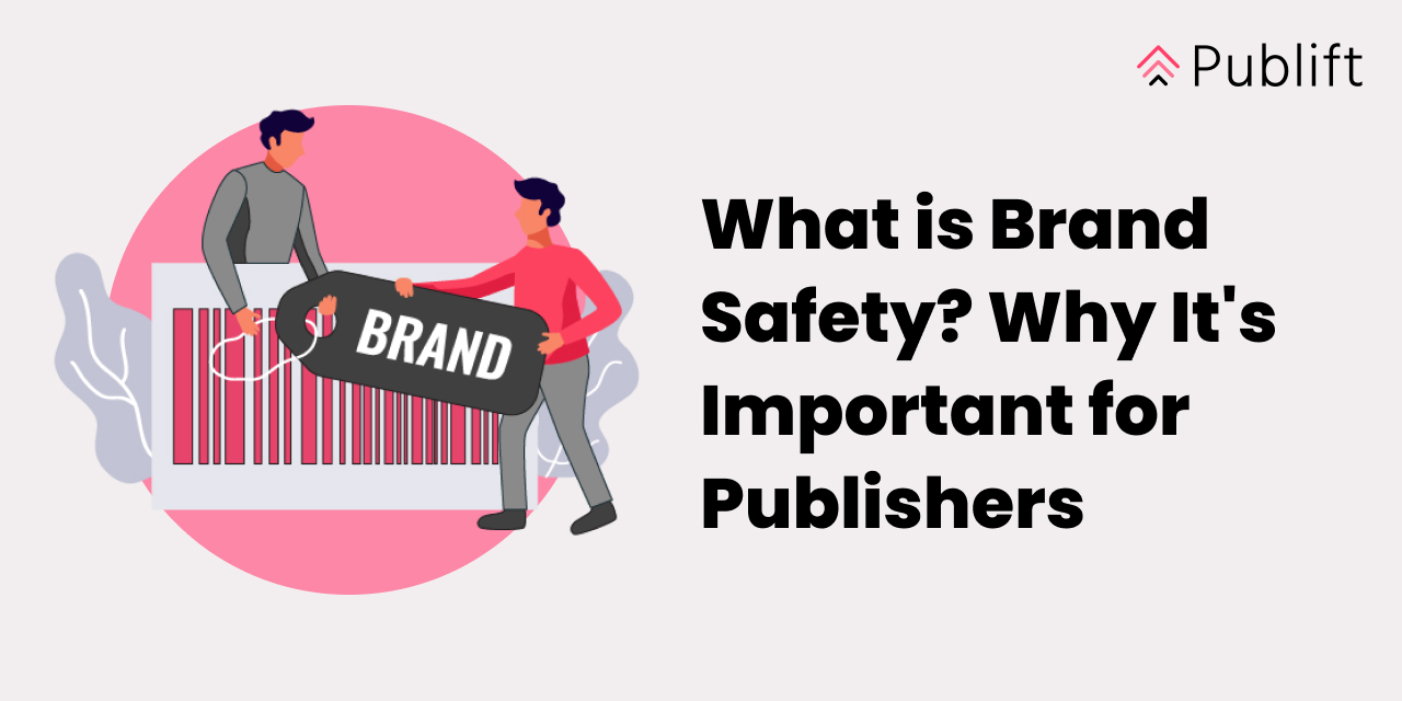 What is Brand Safety? Why It's Important for Publishers | Publift