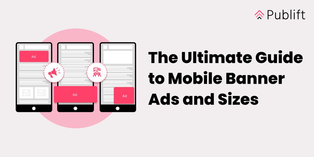 Mobile Banner Ads: Ultimate Guide to Types and Sizes | Publift