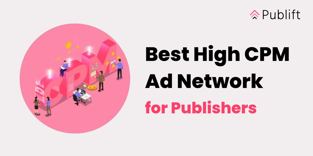 Best High CPM Ad Network for Publishers in 2024