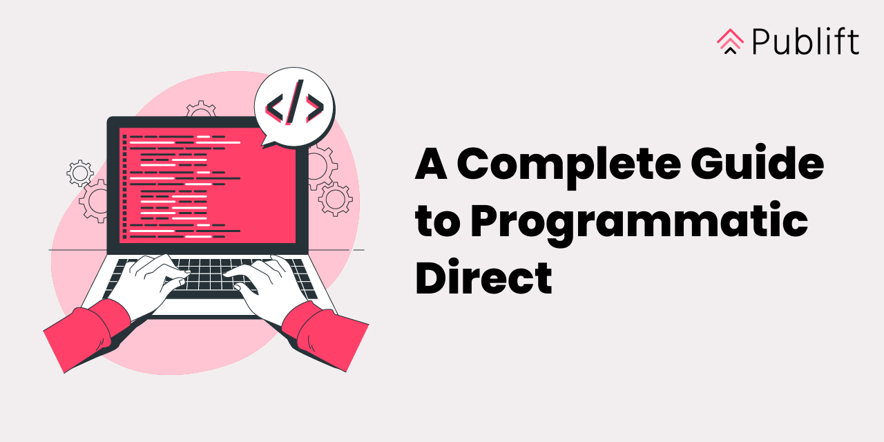 A Complete Guide to Programmatic Direct | Publift