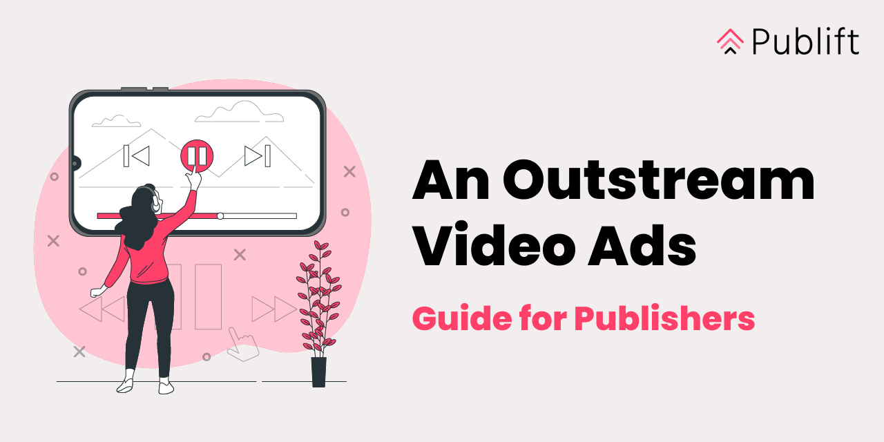 An Outstream Video Ads Guide for Publishers | Publift