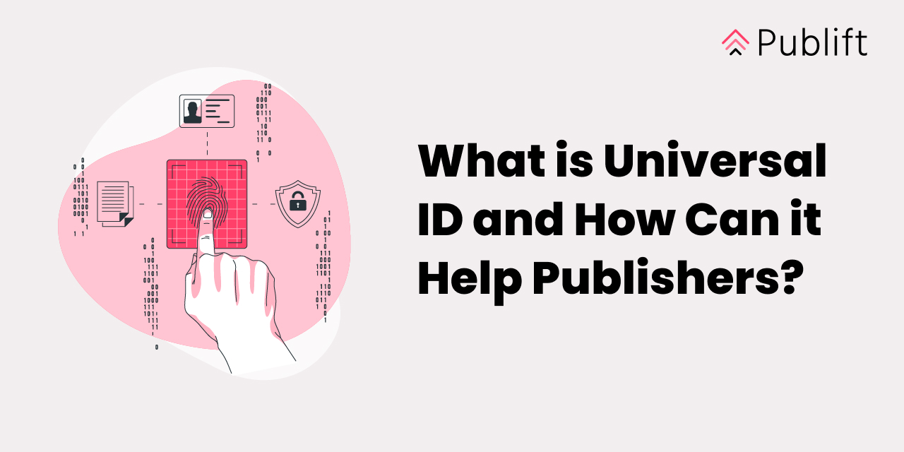What is Universal ID? Benefits of Universal ID Solutions for Publishers