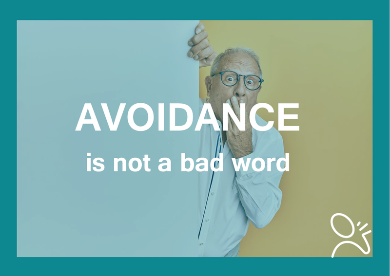 Avoidance is not a bad word