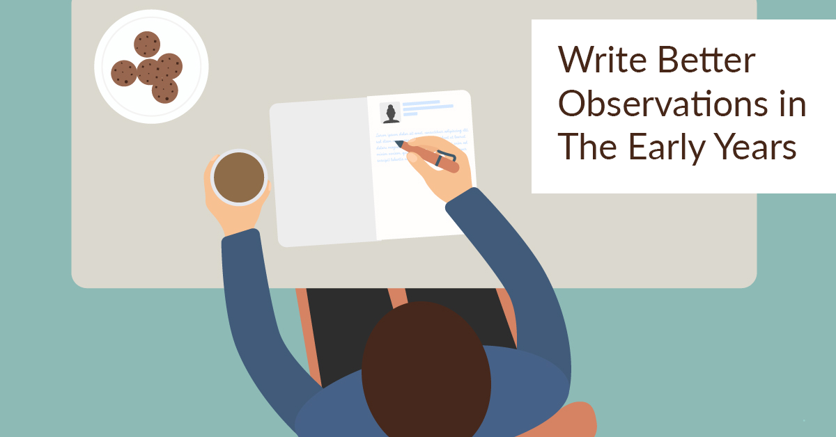 How To Write Better Observations In The Early Years Famly