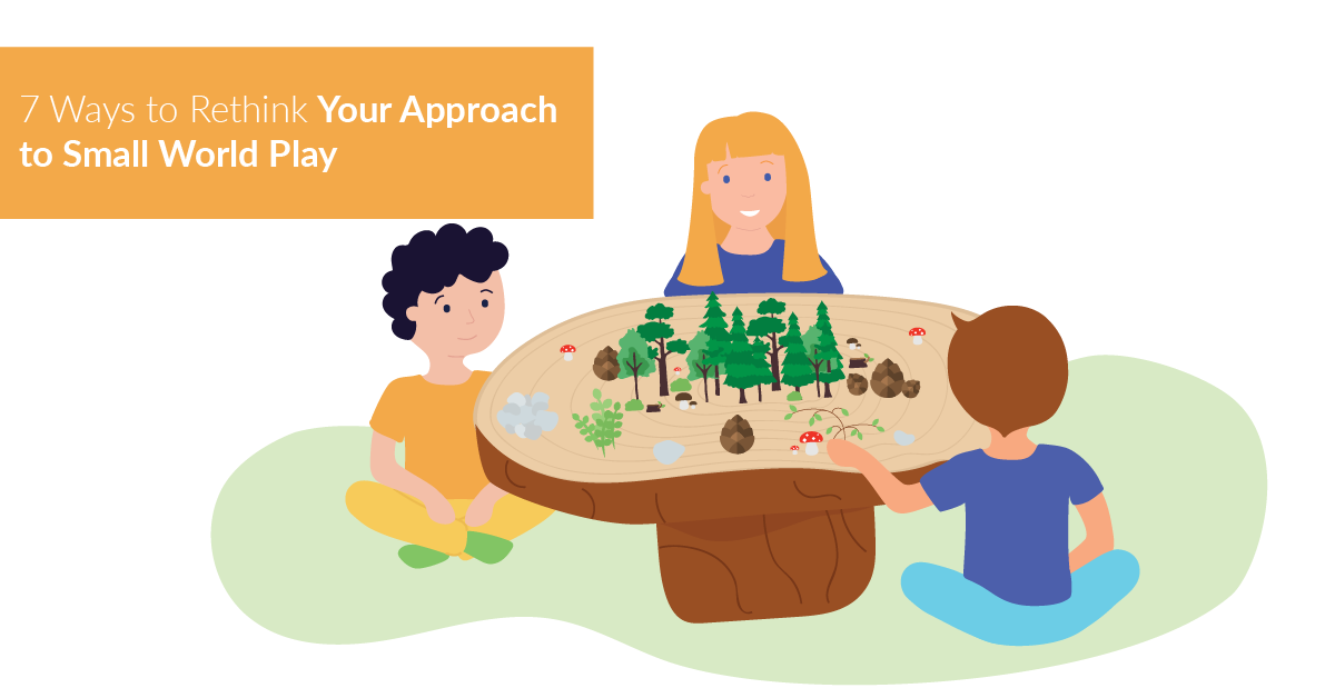 7 Ways to Rethink Your Approach to Small World Play | Famly