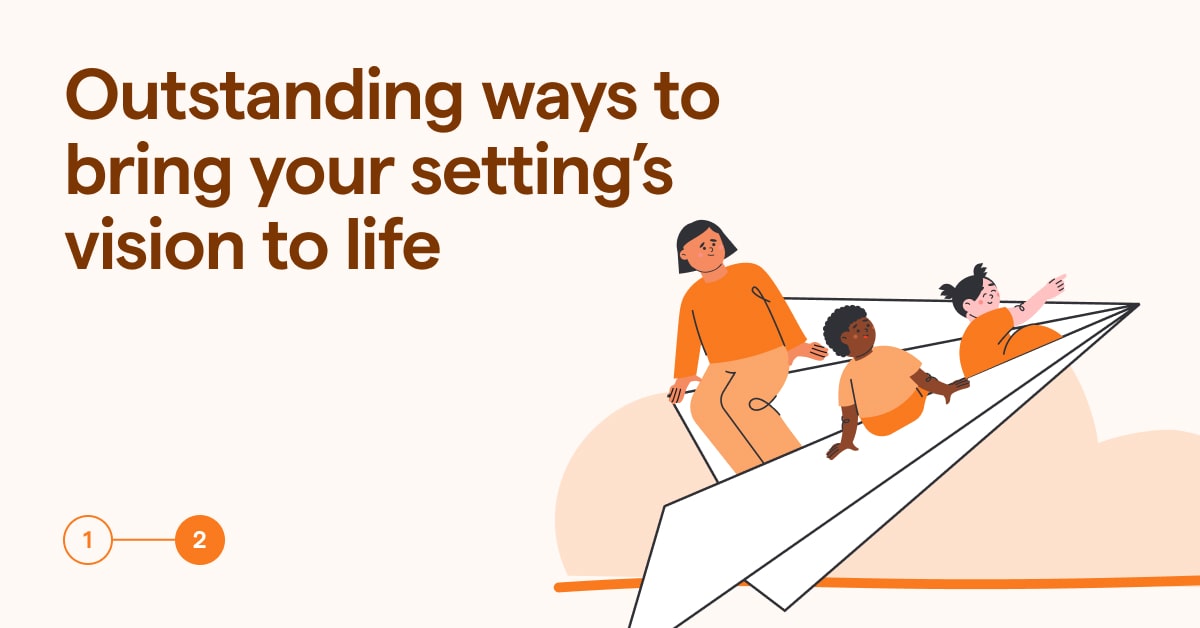 Bring your Early Years setting's vision to life | Famly