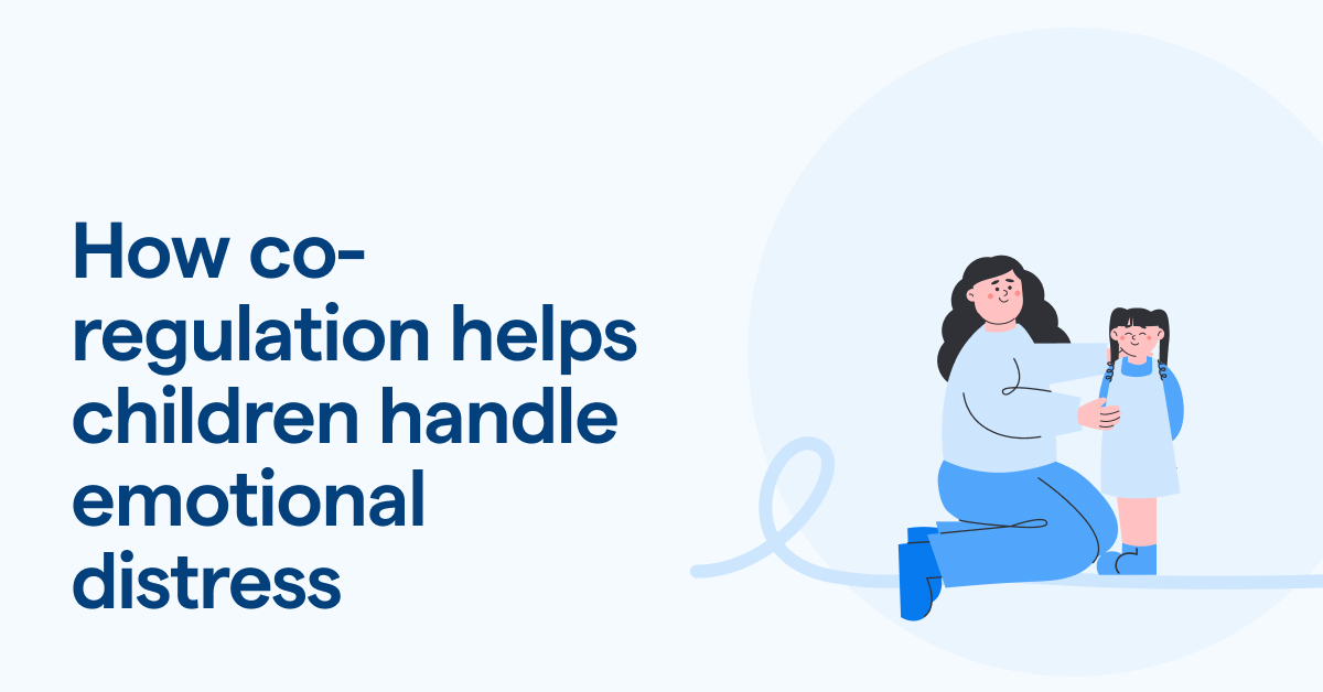 Help children handle emotional distress with co-regulation