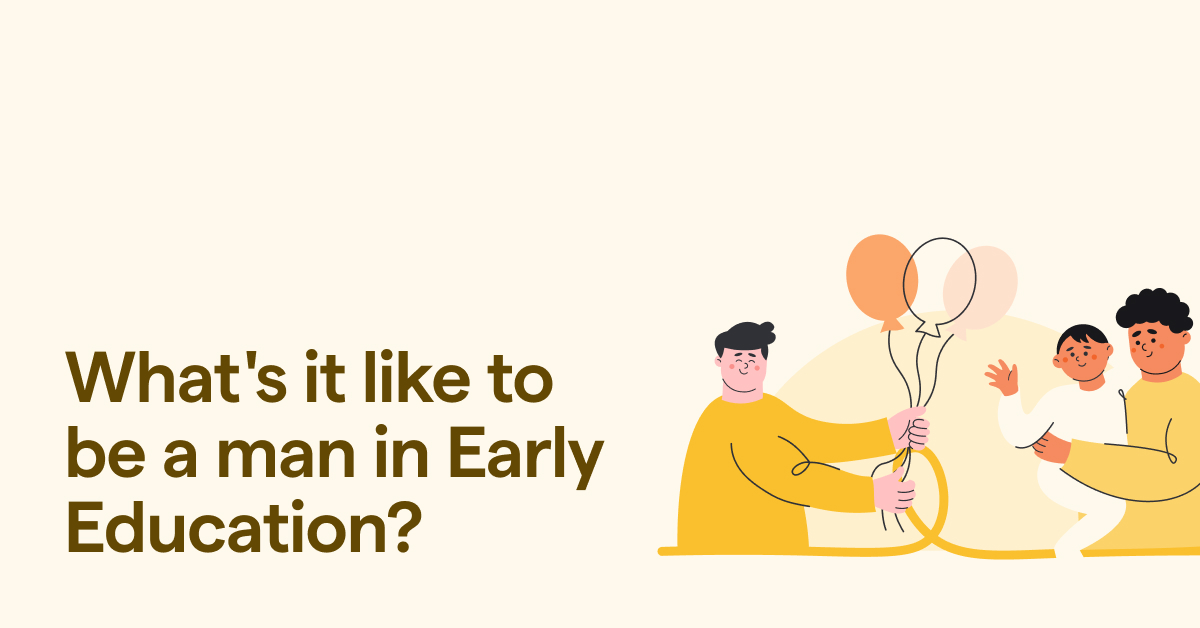 What’s it like to be a man in the Early Years? | Famly