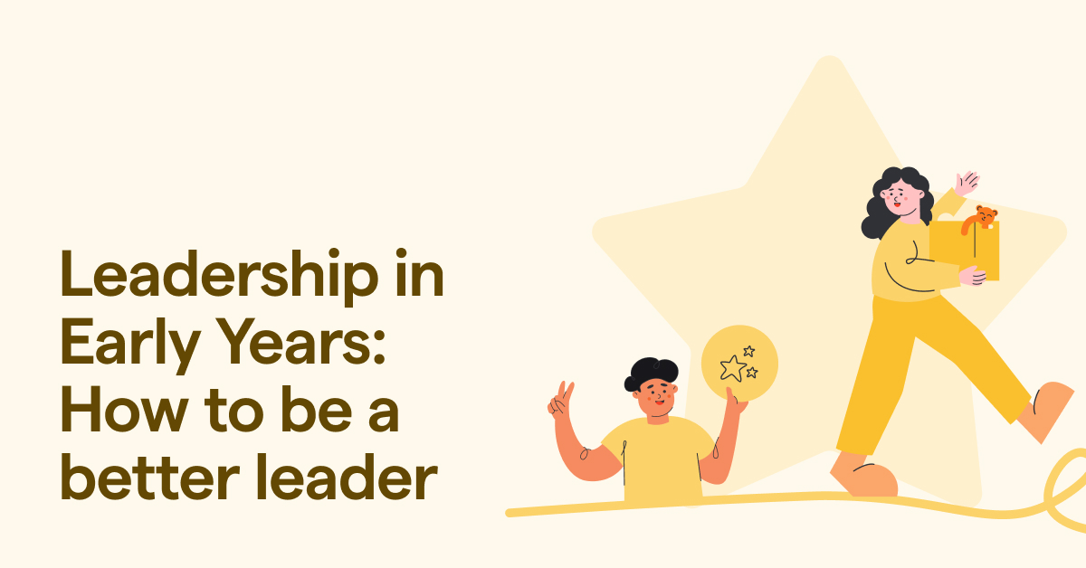 Leadership in Early Years: How To Be A Better Leader | Famly