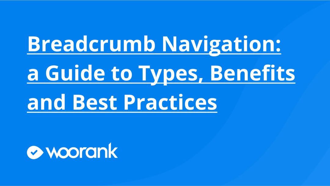 Breadcrumb Navigation: a Guide to Types, Benefits and Best Practices