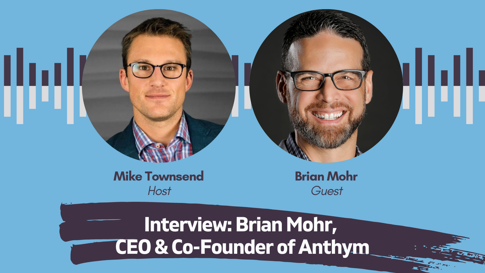 Behind Company Lines podcast | Brian Mohr, CEO & Co-Founder of Anthym