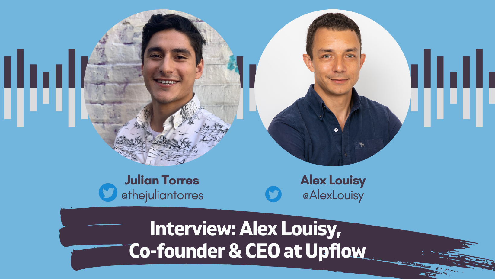 Behind Company Lines podcast | Alex Louisy, Co-founder & CEO, Upflow