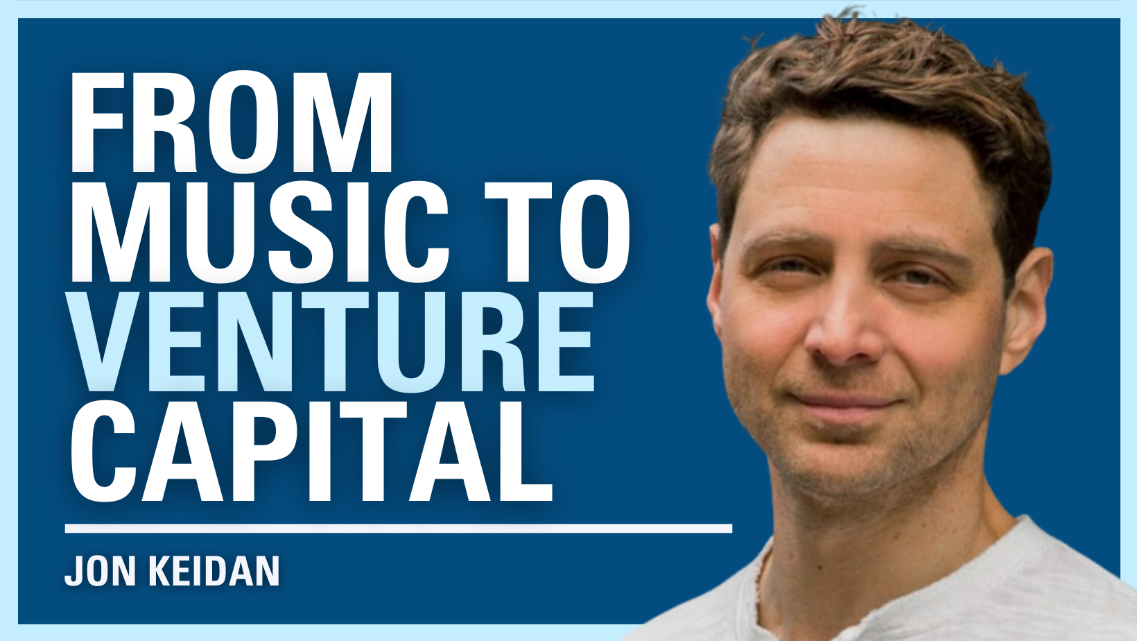 Behind Company Lines podcast | From Music To Venture Capital - Jon ...