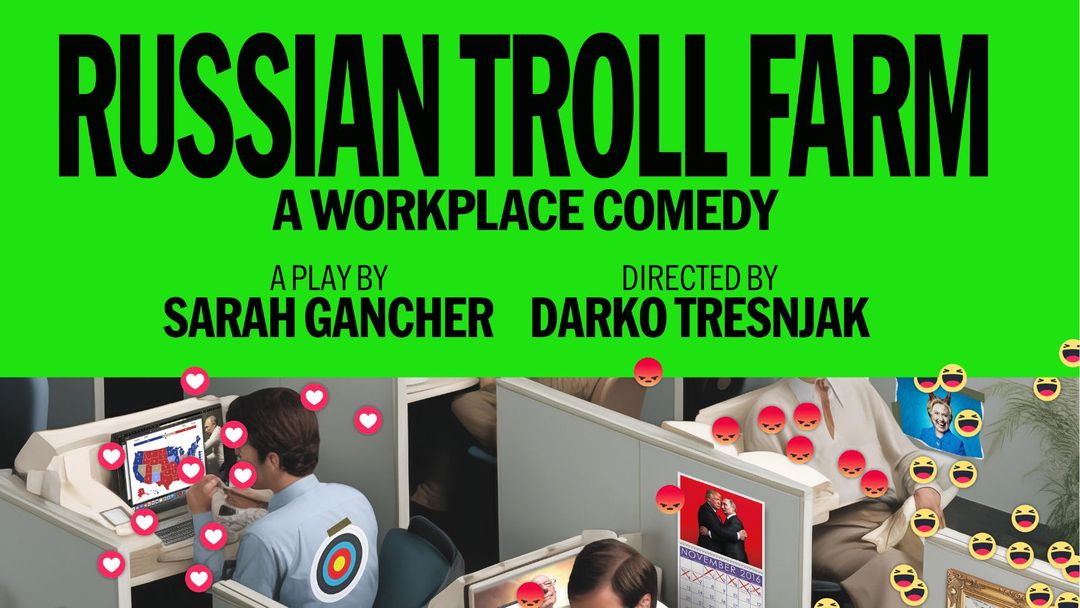 RUSSIAN TROLL FARM: A WORKPLACE COMEDY - Cast and Design Team Announced
