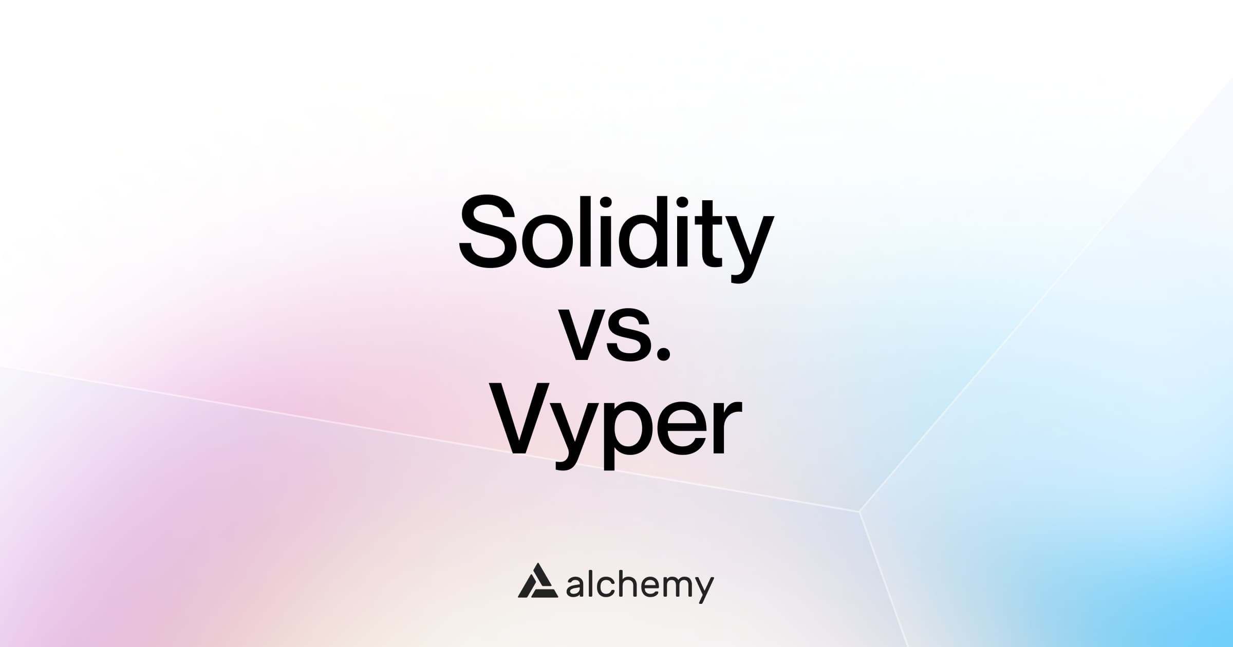 Solidity Vs Vyper Everything You Need To Know 