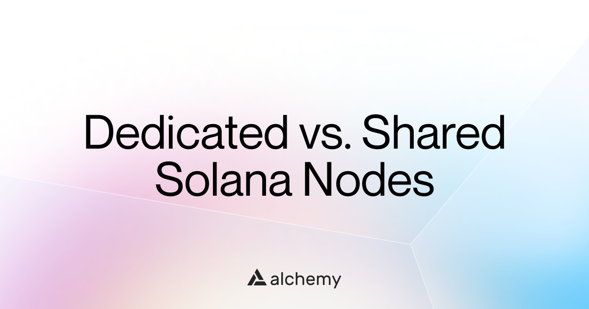 Dedicated vs. Shared Solana Nodes: Which is better?