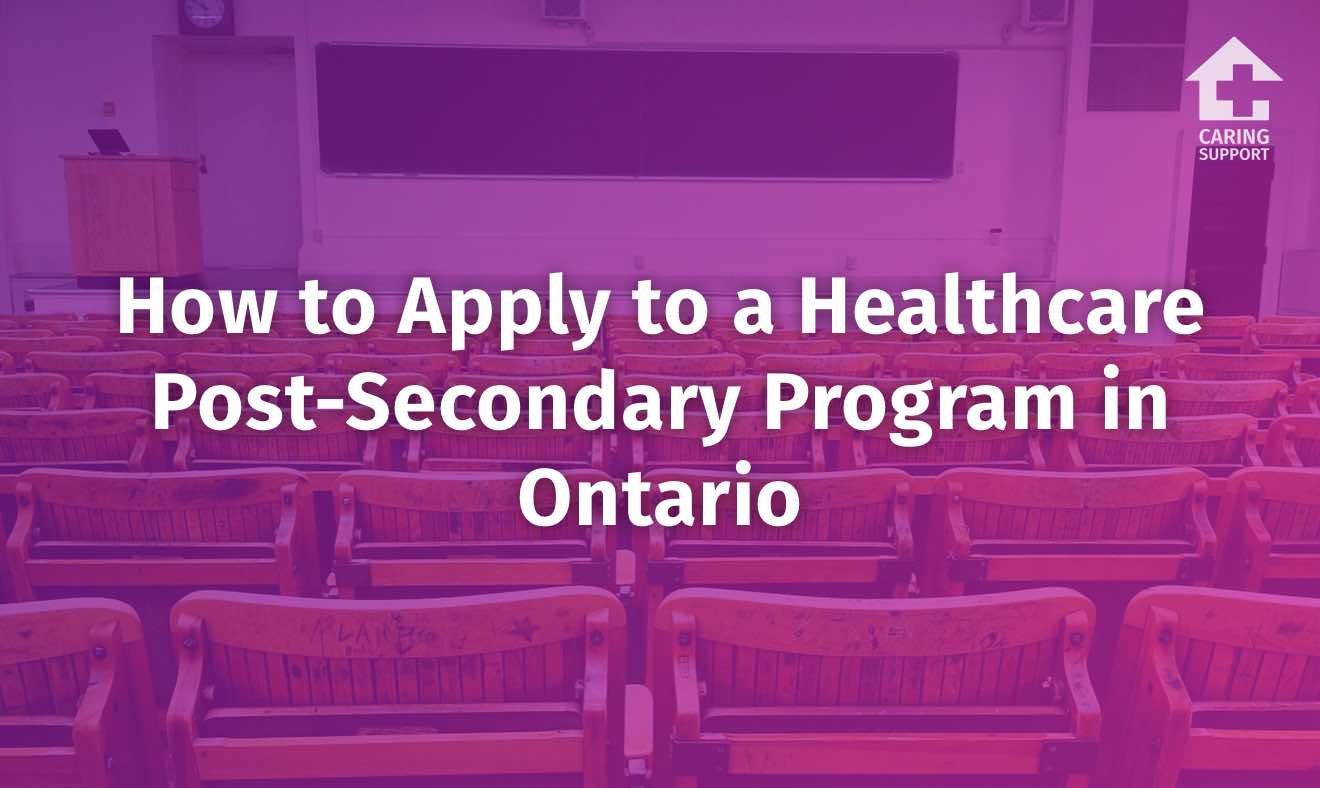 How to Apply to a Healthcare Post-Secondary Program in Ontario | Caring ...