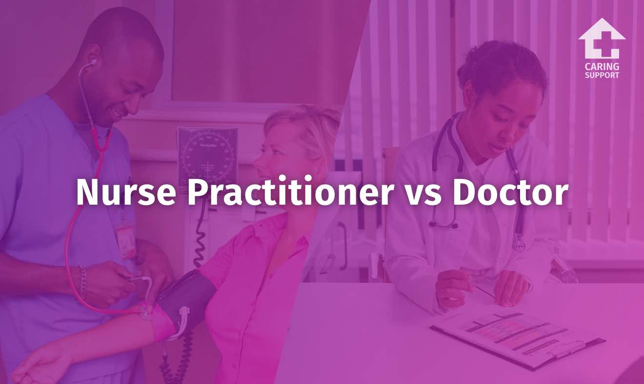 Nurse Practitioner vs Doctor | Caring Support