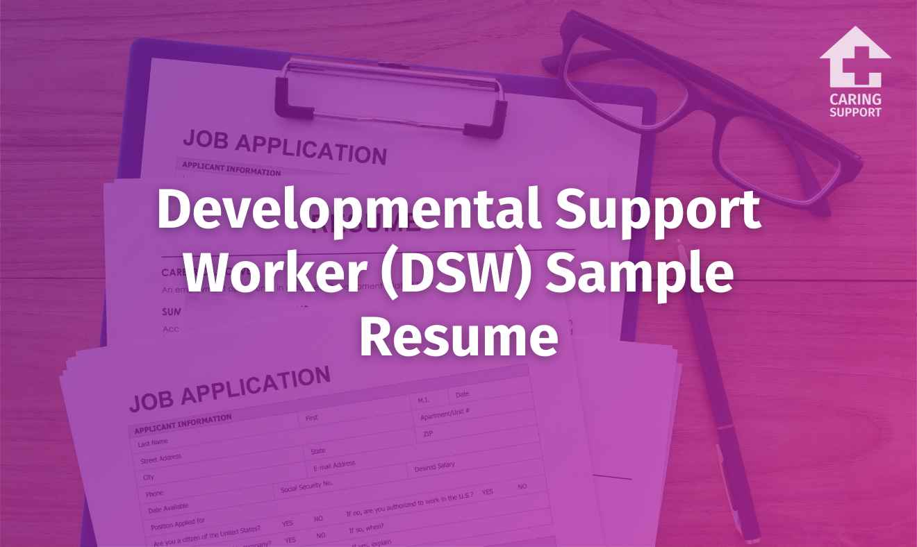Developmental Support Worker (DSW) Sample Resume | Caring Support