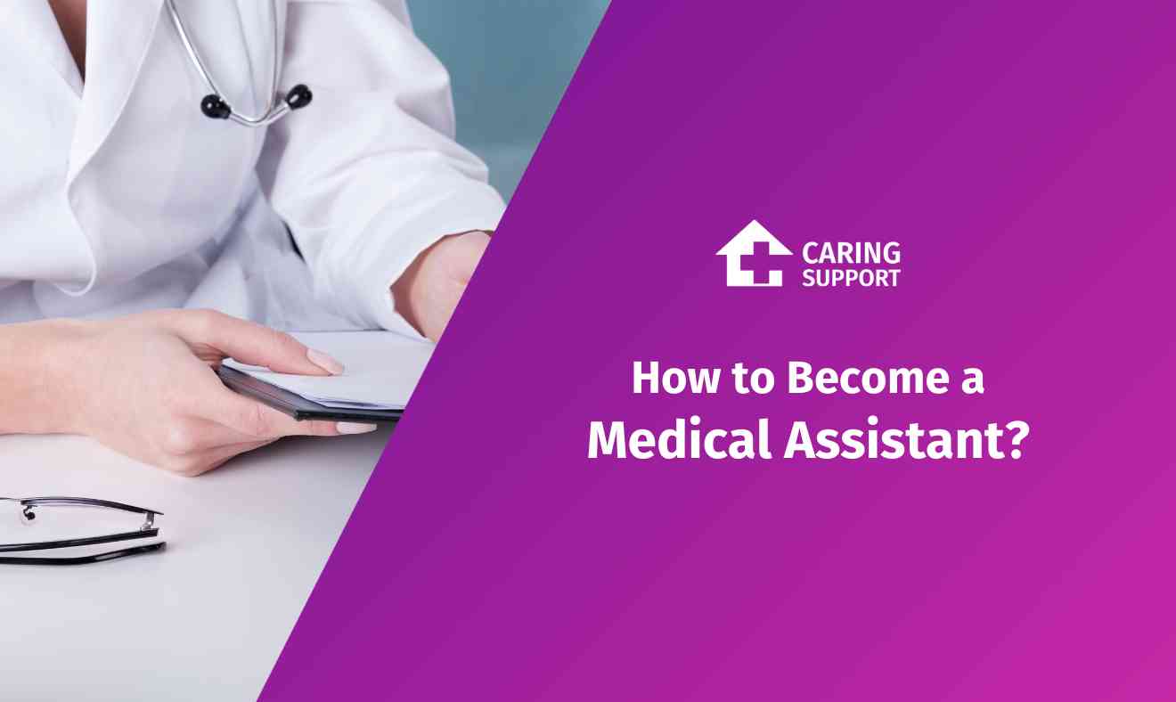 How To Become A Medical Assistant? | Caring Support