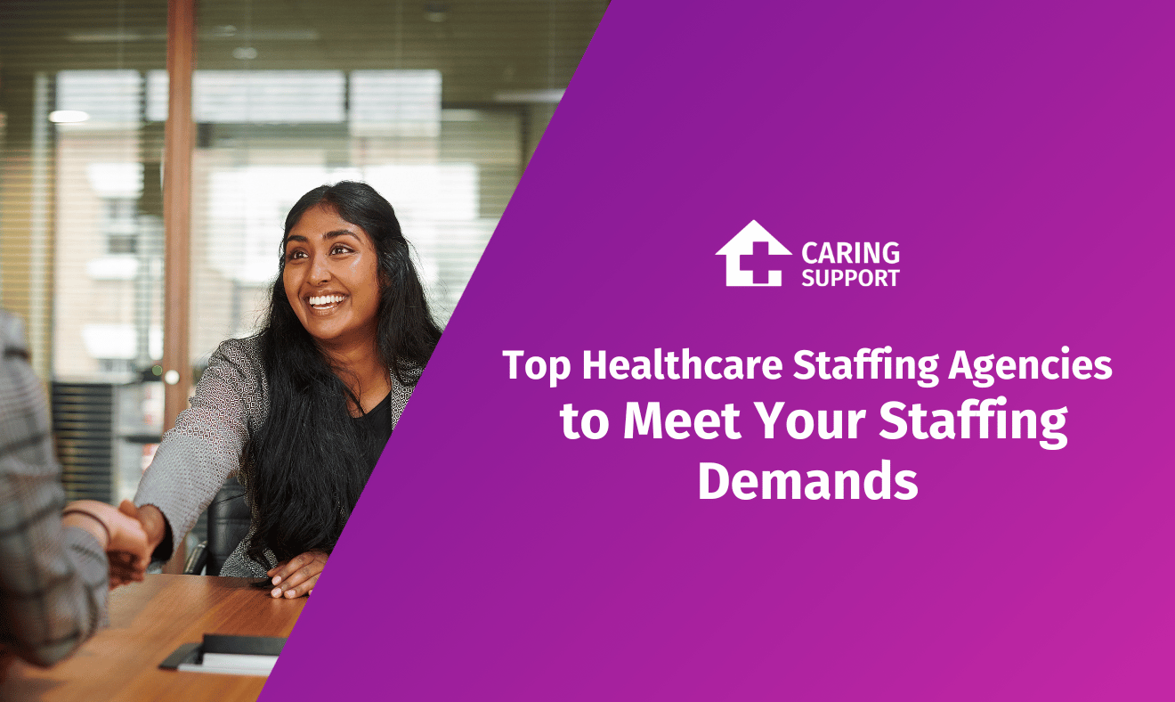 Top Healthcare Staffing Agencies to Meet Your Staffing Demands | Caring ...