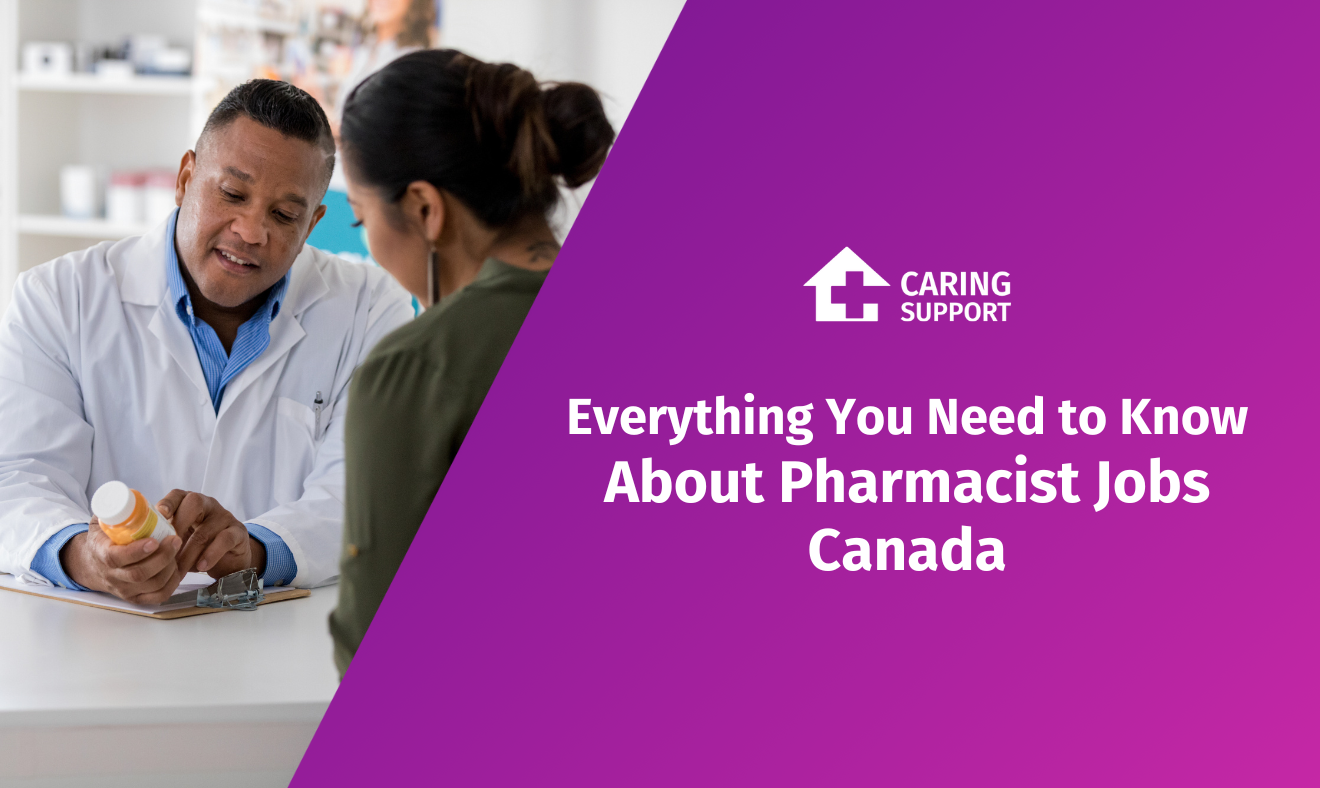 Everything You Need to Know About Pharmacist Jobs Canada | Caring Support