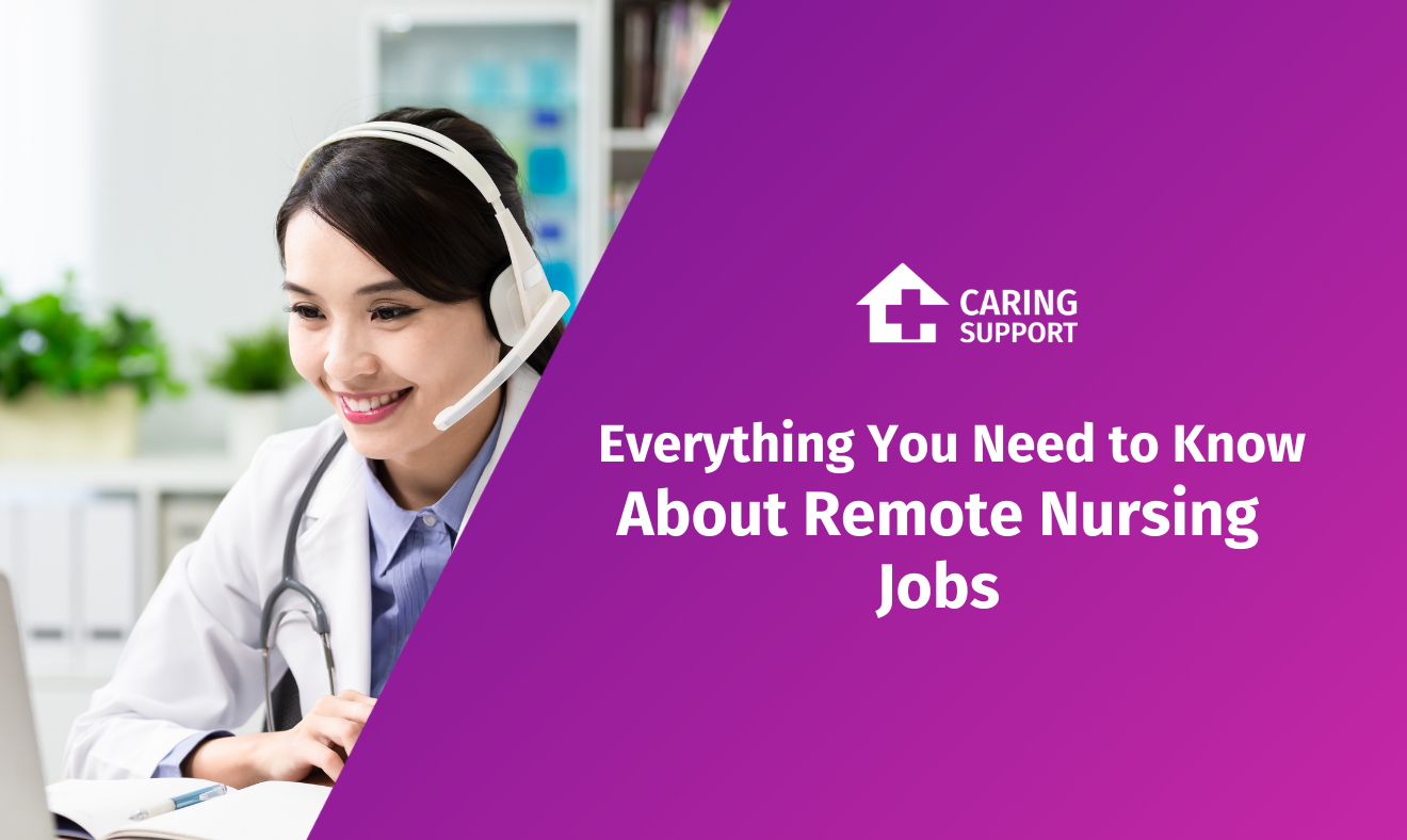 Everything You Need to Know About Remote Nursing Jobs | Caring Support
