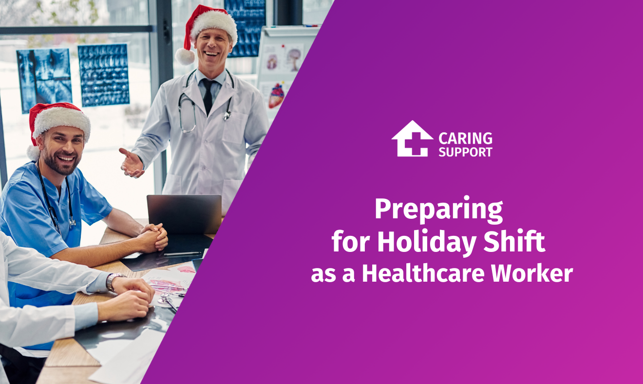 Preparing for Holiday Shift as a Healthcare Worker | Caring Support