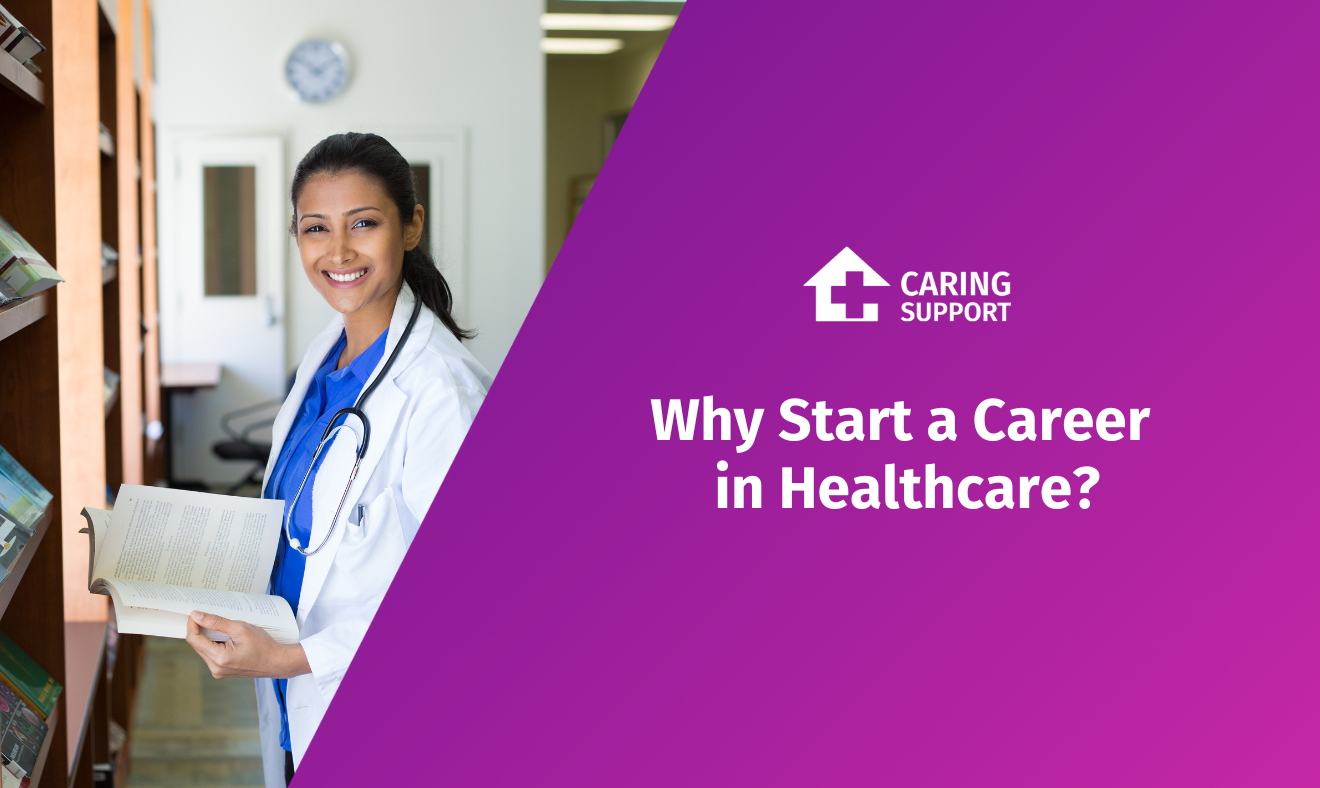Why Start a Career in Healthcare? | Caring Support