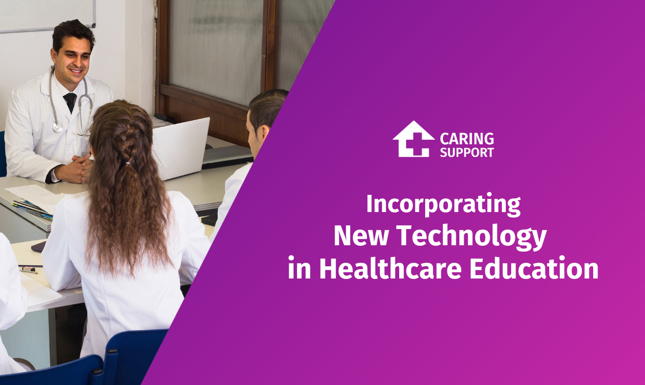 Incorporating New Technology in Healthcare Education | Caring Support