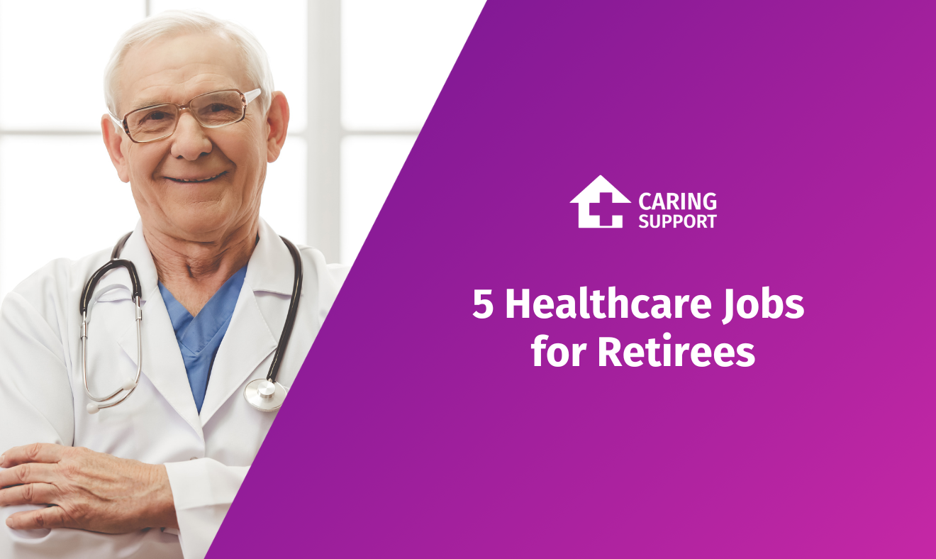 5 Healthcare Jobs for Retirees | Caring Support
