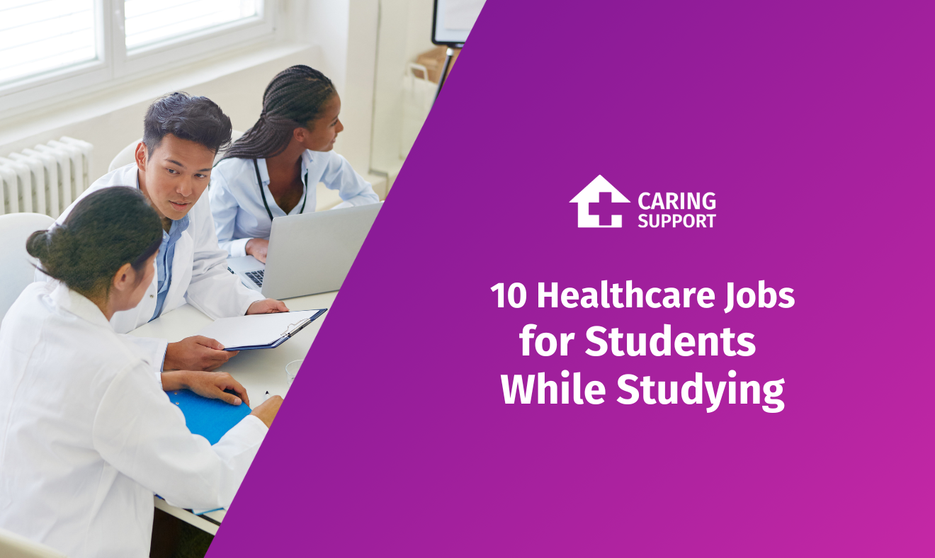 10 Healthcare Jobs for Students While Studying | Caring Support