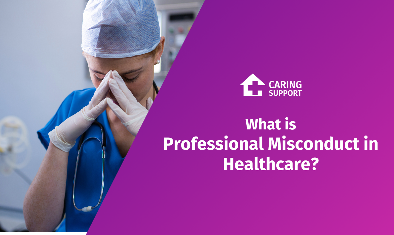 What is Professional Misconduct in Healthcare? | Caring Support