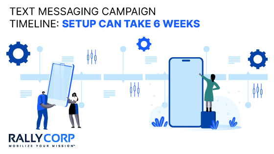 Text Messaging Campaign Timeline: Setup Can Take 6 Weeks