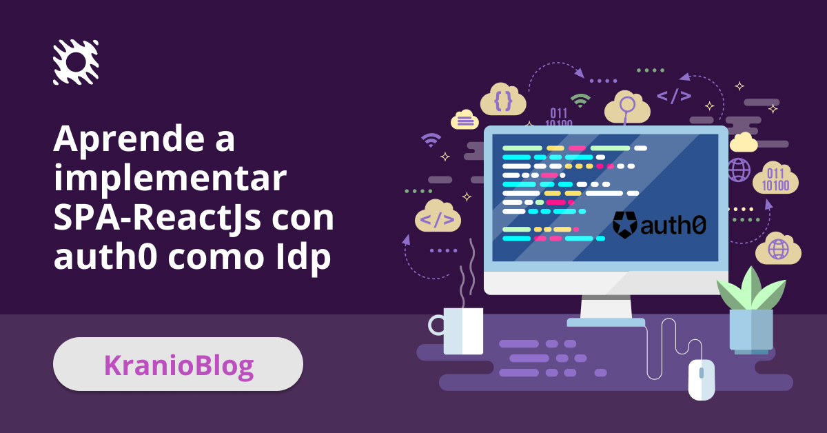Blog: Aprende a implementar SPA-ReactJs con auth0 como Idp
