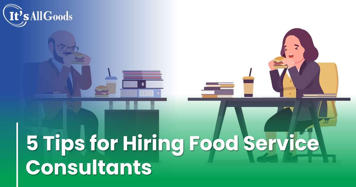 5 Tips for Hiring Food Service Consultants