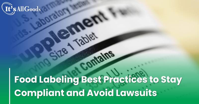 Food Labeling Best Practices to Stay Compliant and Avoid Lawsuits