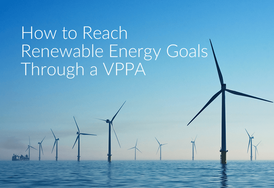 WEBINAR: How to Reach Renewable Energy Goals Through a VPPA