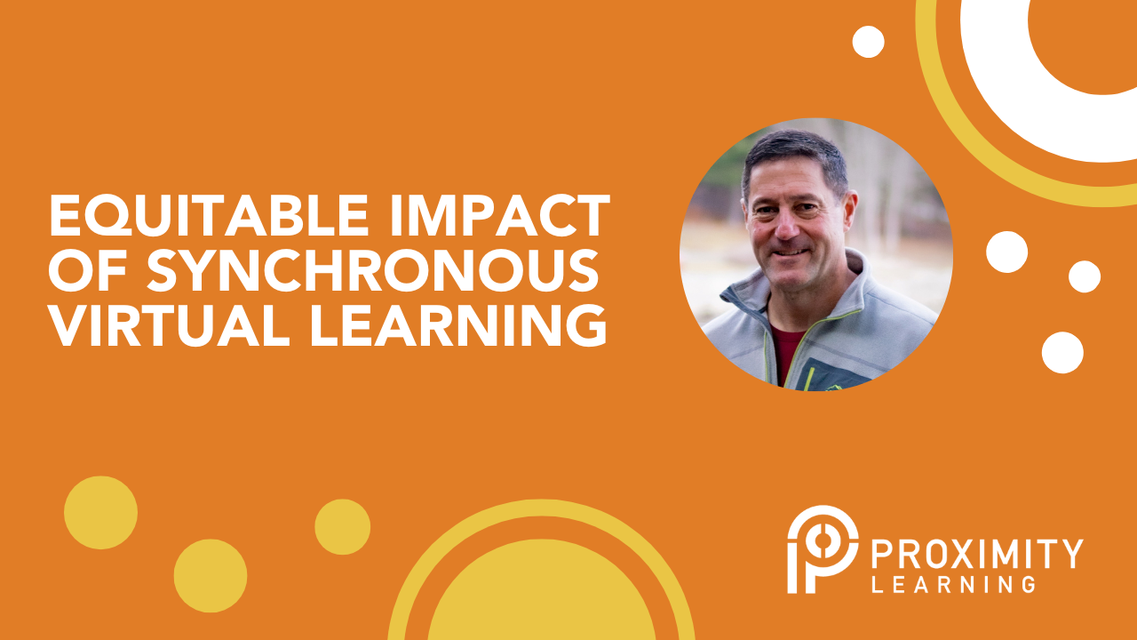 Equitable Impact of Synchronous Virtual Instruction - Proximity Learning