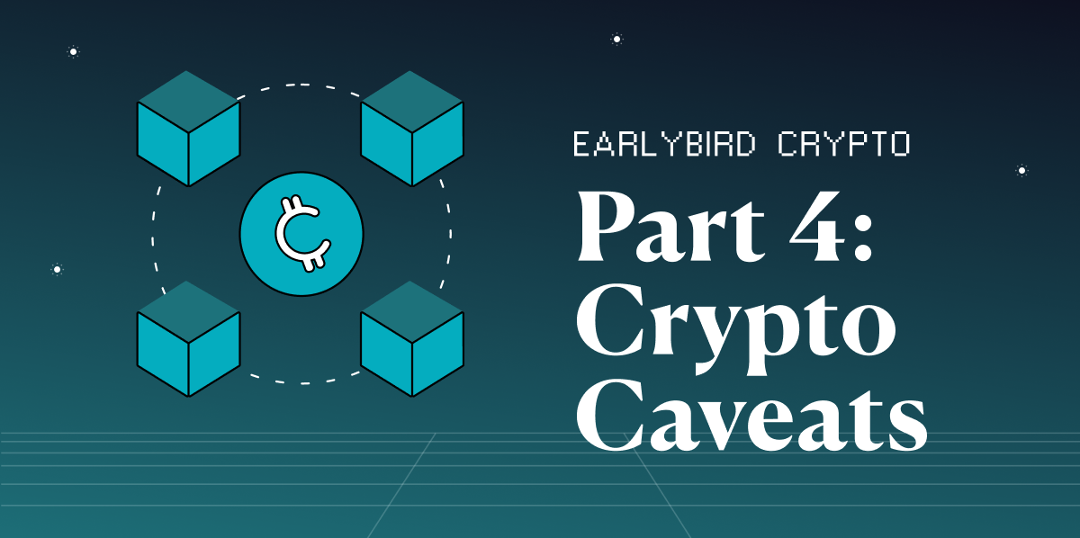 EarlyBird Crypto Education Series Part 4: Crypto Caveats
