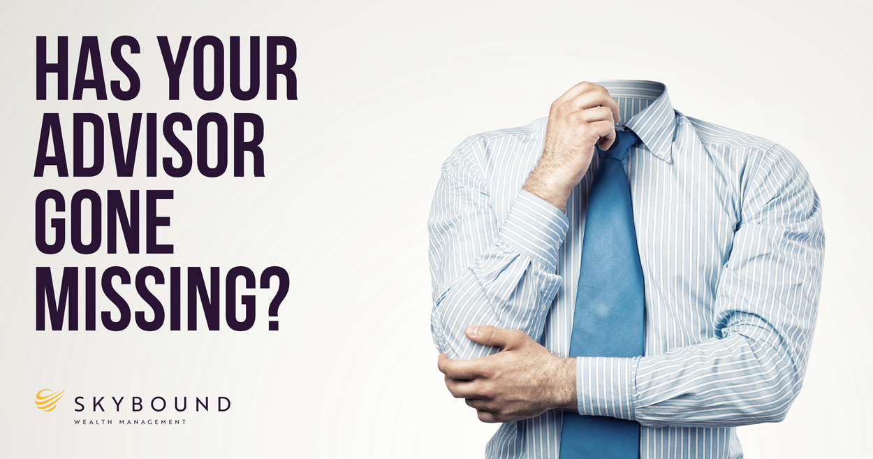 Skybound Wealth Management | Has Your Advisor Gone Missing?