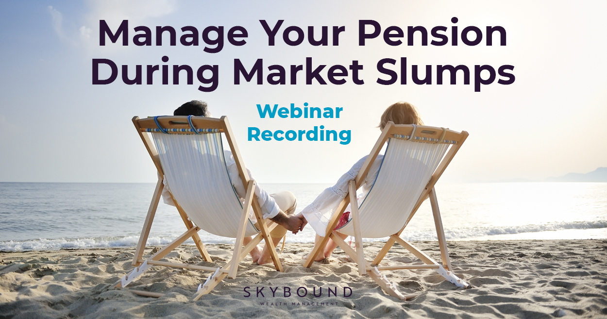 Skybound Wealth Management | How To Manage Your Pension During Stock Market Slumps