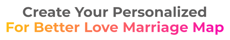 For Better Love Marriage Map - You’ve Got Options!